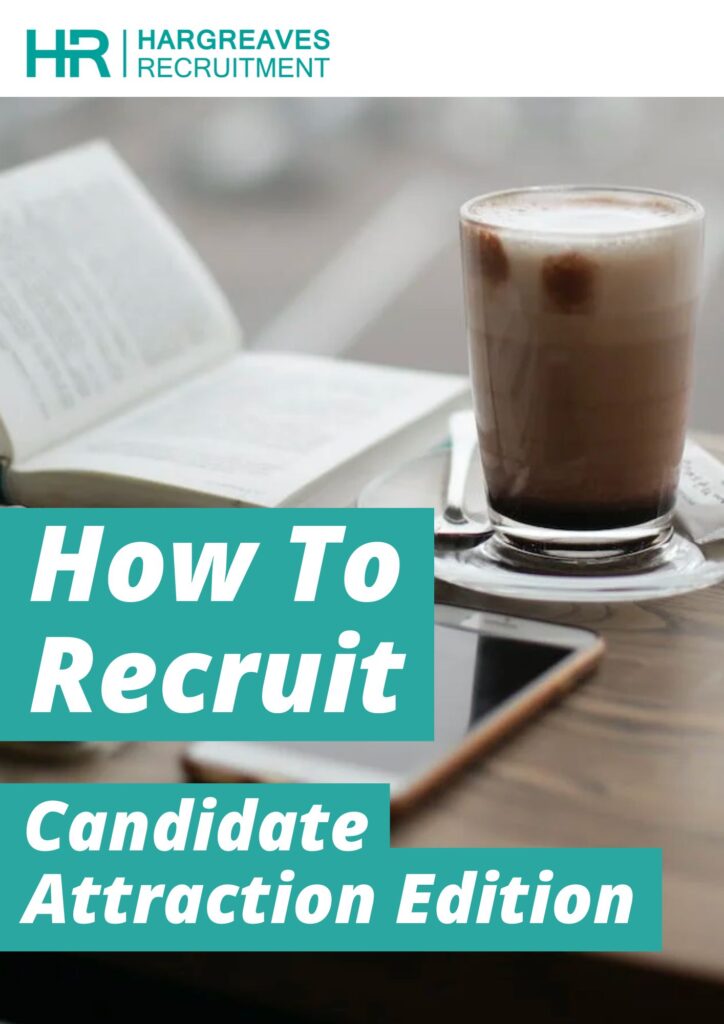 How to Recruit : Candidate Attraction Edition - Hargreaves Recruitment